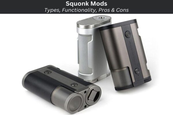 Squonk Mods: Types, Functionality, Pros & Cons Explained - Herb Hemp Farm