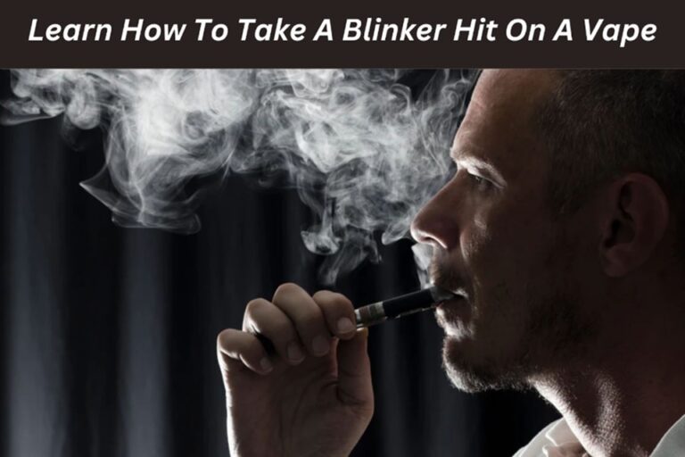 How To Take A Blinker Hit On A Vape: A Comprehensive Guide - Herb Hemp Farm